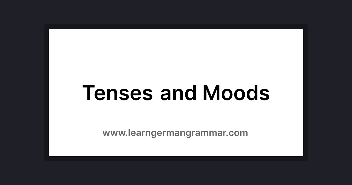Tenses and Moods